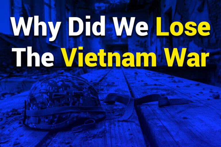 Why Did We Lose the Vietnam War? Key Reasons and Lasting Consequences