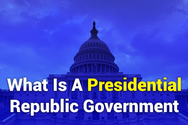 What Is a Presidential Republic Government? Definition, Features & Examples